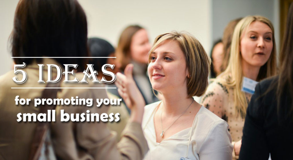 5 Ideas for Promoting Your Small Business - Small Business Marketing Tools